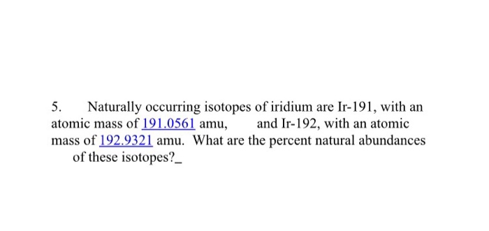 Solved Naturally occurring isotopes of iridium are Ir-191, | Chegg.com