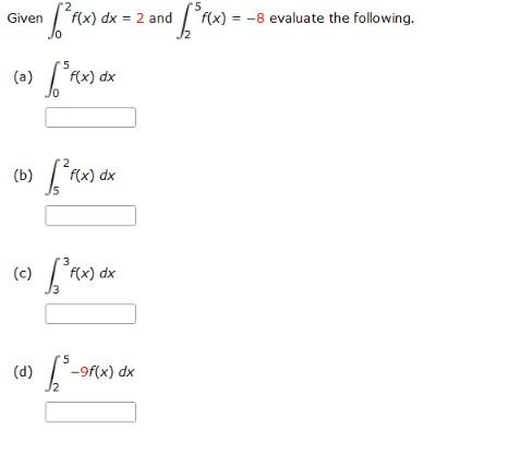 Solved Given ∫02f(x)dx=2 and ∫25f(x)=−8 evaluate the | Chegg.com