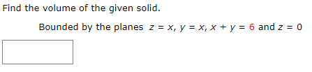 Solved Find the volume of the given solid. Enclosed by the | Chegg.com