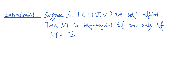 Solved are Extra Credit: Suppose S, TELITO) self-adjoint. | Chegg.com Solved are Extra Credit: Suppose S, TELITO) self-adjoint. | Chegg.com