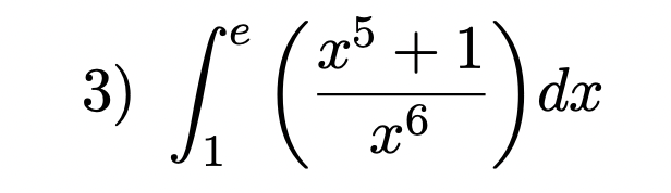 Solved ∫1e(x5+1x6)dx ﻿ Determine, simplifying when able, the | Chegg.com