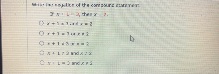 Solved Write the negation of the compound statement If x + 1 | Chegg.com