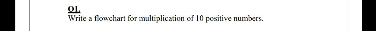 Solved 01. Write a flowchart for multiplication of 10 | Chegg.com