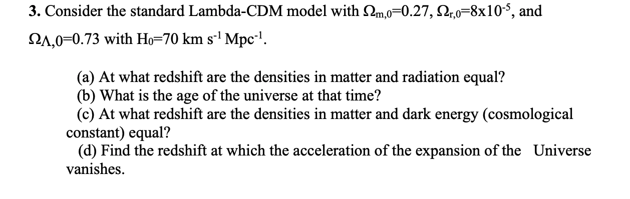 Solved 3. Consider the standard Lambda-CDM model with | Chegg.com