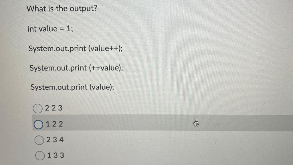 Solved What is the output? int value =1 System.out.print | Chegg.com