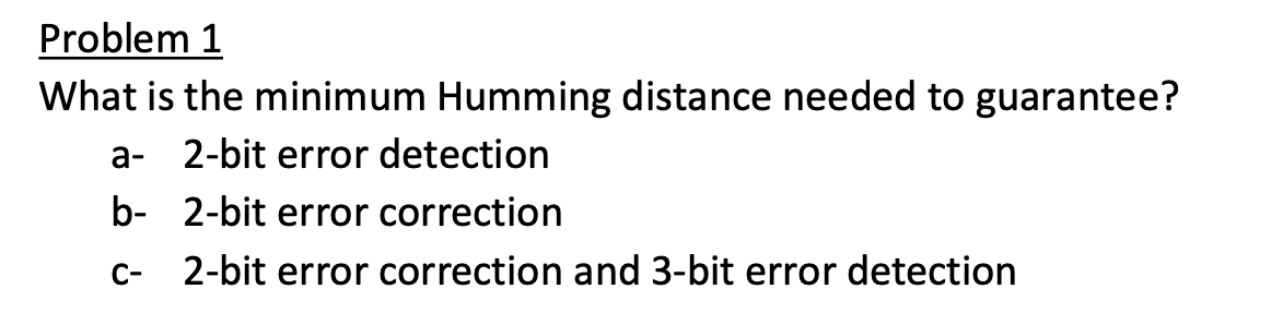 Solved Problem 1 What is the minimum Humming distance needed | Chegg.com