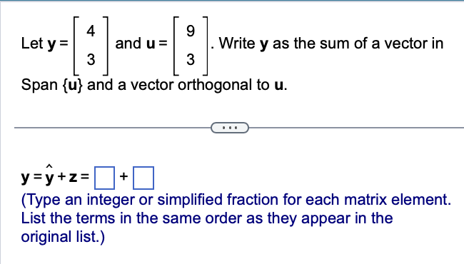 Solved Let y=[43] and u=[93]. Write y as the sum of a vector | Chegg.com