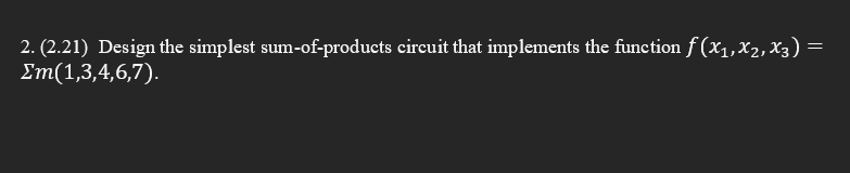 Solved Design the simplest sum-of-products circuit that | Chegg.com