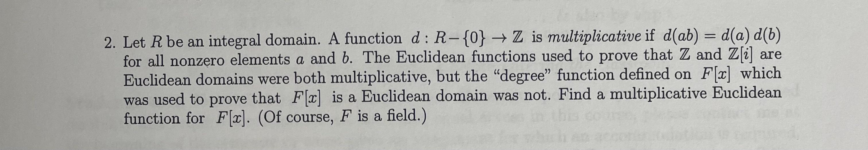 Solved Let R be an integral domain. A function d:R−{0}→Z is | Chegg.com