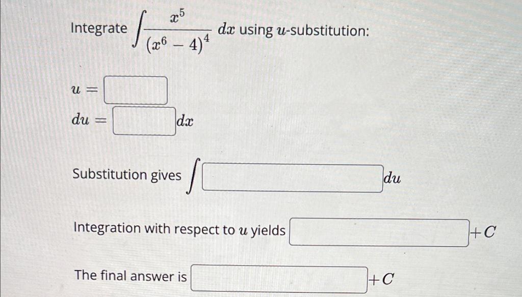 Solved 25 Integrate f dx using u-substitution: (26 – 4)* U= | Chegg.com