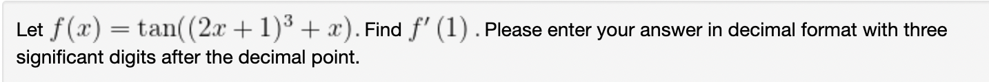 Solved Let f(x)=tan((2x+1)3+x). Find f′(1). Please enter | Chegg.com