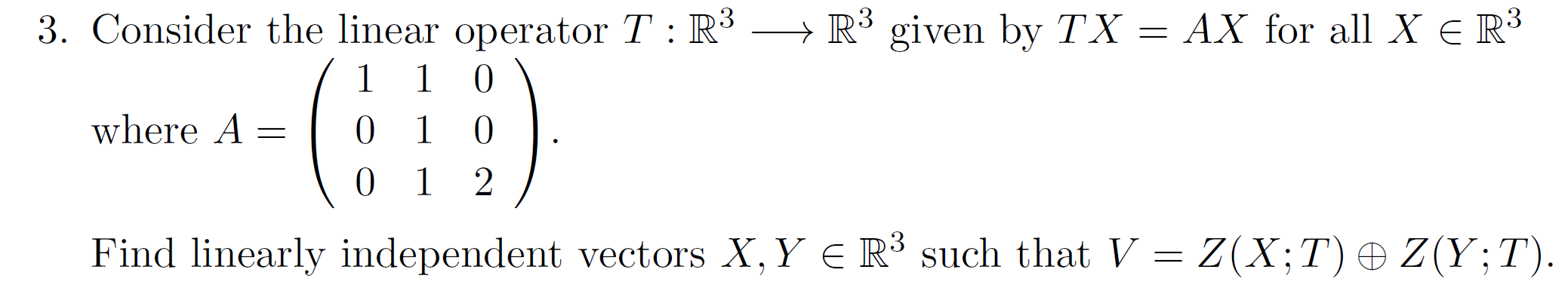Solved 3. Consider the linear operator T : R^3 -> R^3 given | Chegg.com