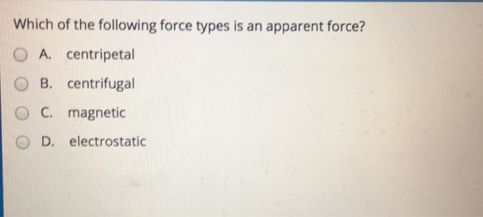 Solved Which of the following force types is an apparent | Chegg.com