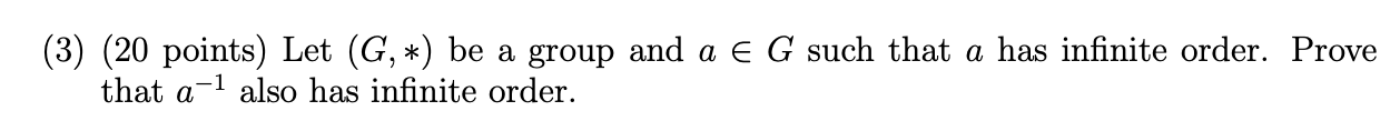 Solved (3) (20 points) Let (G,∗) be a group and a∈G such | Chegg.com