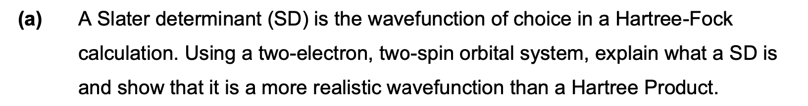 Solved (a) ﻿A Slater determinant (SD) ﻿is the wavefunction | Chegg.com