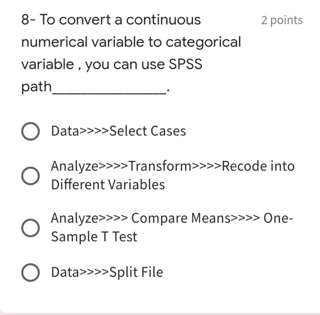 Solved 2 points 8- To convert a continuous numerical | Chegg.com