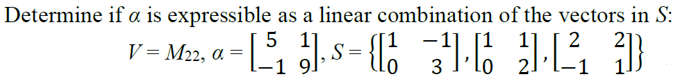 Solved Determine if α is expressible as a linear combination | Chegg.com