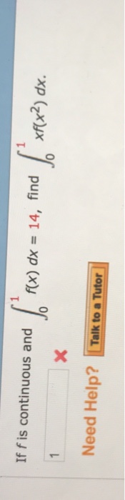 Solved 1 If f is continuous and f(x) dx = 14, find xf(x2) | Chegg.com