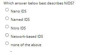 Solved Which answer below best describes NIDS? Nano IDS | Chegg.com