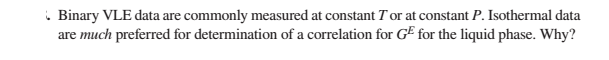 Solved Binary VLE data are commonly measured at constant Tor | Chegg.com