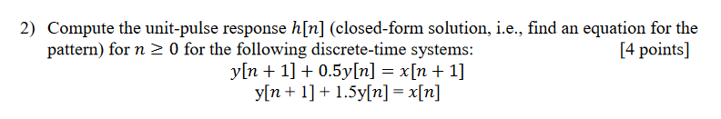 Solved 2) Compute the unit-pulse response h[n] (closed-form | Chegg.com