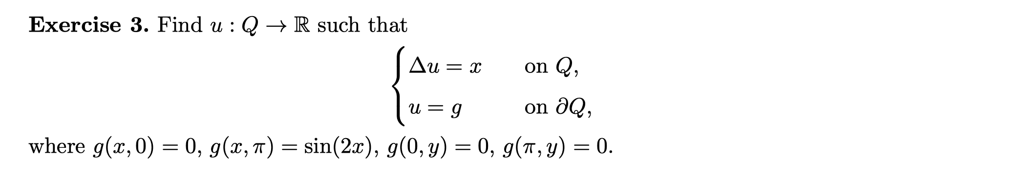 Exercise 3. Find u:Q→R such that {Δu=xu=g on Q on ∂Q | Chegg.com