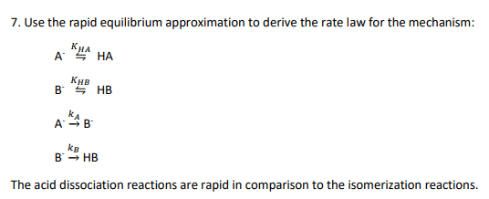 Solved 7. Use the rapid equilibrium approximation to derive | Chegg.com