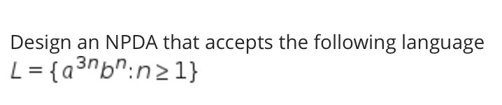 Solved Design an NPDA that accepts the following language L | Chegg.com