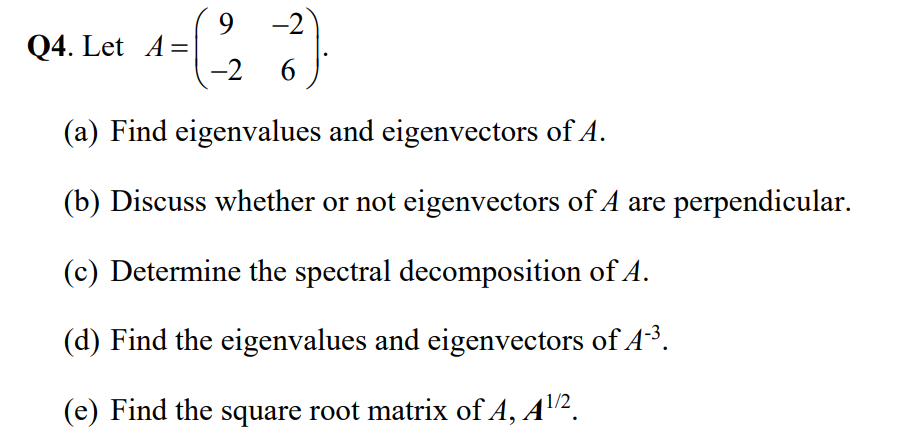 Solved -2 Q4. Let A= (22 -2 6 (a) Find eigenvalues and | Chegg.com