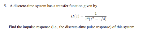 Solved 5. A discrete-time system has a transfer function | Chegg.com