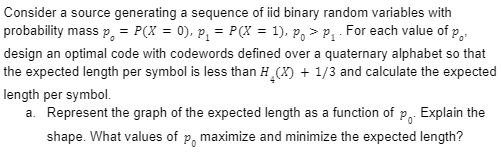 Solved Consider a source generating a sequence of iid binary | Chegg.com