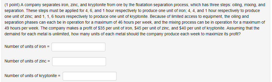 Solved (1 point) A company separates iron, zinc, and | Chegg.com