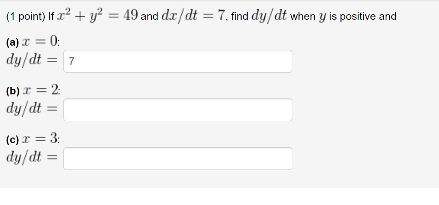 Solved (1 point) If x2+y2=49 and dx/dt=7, find dy/dt when y | Chegg.com