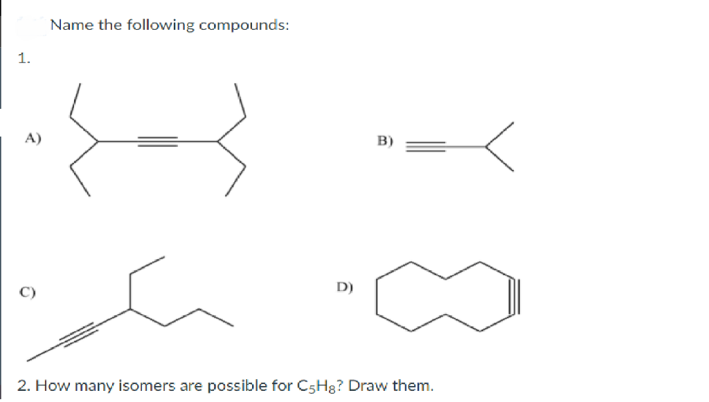 Solved Name the following compounds: 1. A) B) D) 2. How many | Chegg.com
