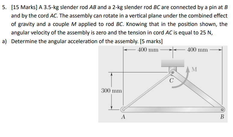 Solved 5. [15 ﻿Marks] ﻿A \( 3.5-\mathrm{kg} \) ﻿slender rod | Chegg.com