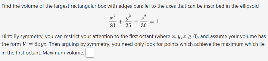 Solved Find the volume of the largest rectangular box with | Chegg.com