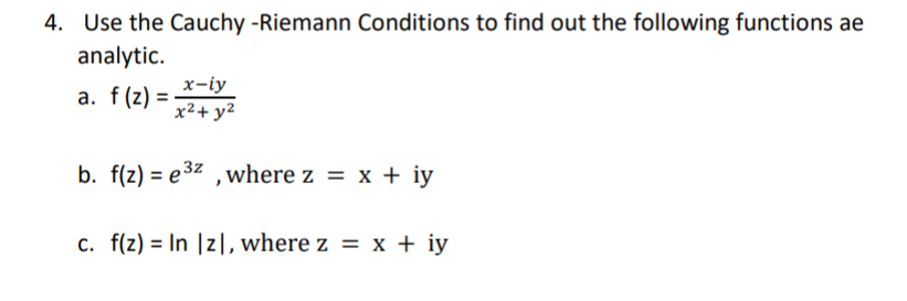 Solved 4. Use the Cauchy -Riemann Conditions to find out the | Chegg.com
