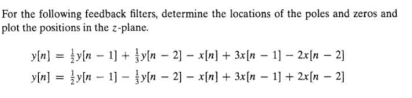 Solved For the following feedback filters, determine the | Chegg.com