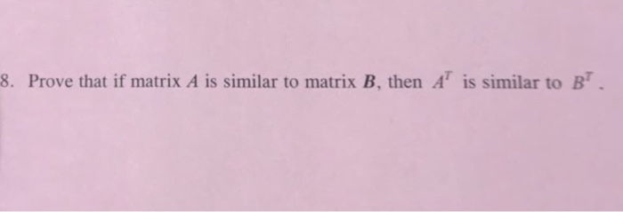 Solved Prove that if matrix A is similar to matrix B, then | Chegg.com