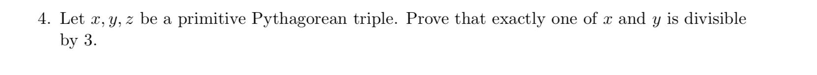 Solved 4. Let x, y, z be a primitive Pythagorean triple. | Chegg.com