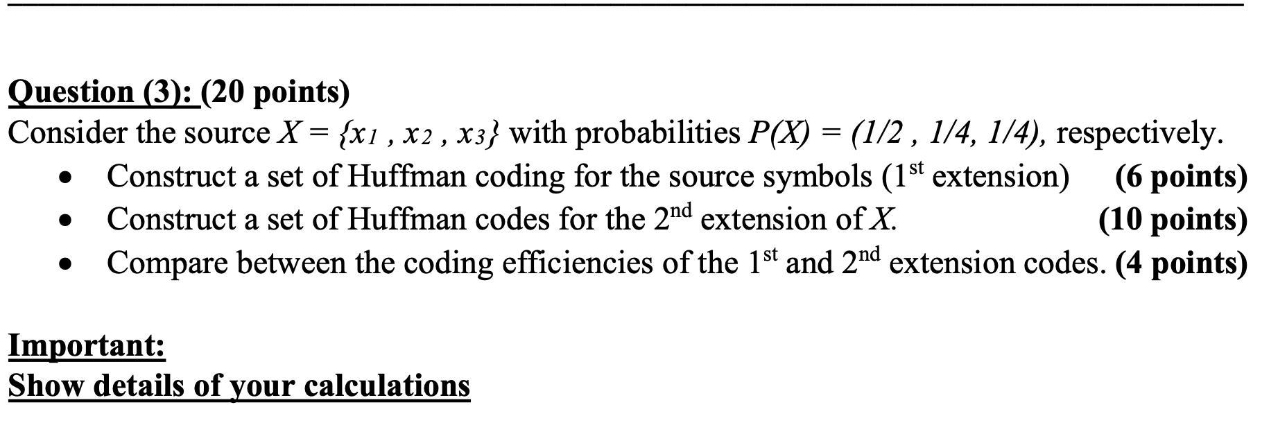 Solved Question (3): (20 points) Consider the source X = | Chegg.com