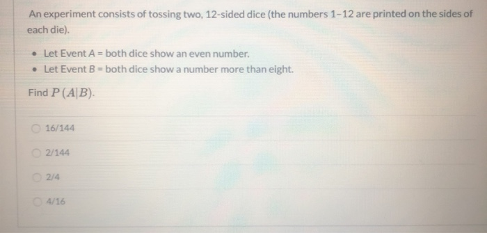Solved An experiment consists of tossing two, 12-sided dice | Chegg.com