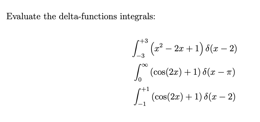 Solved Evaluate the delta-functions integrals: L** (22 – 2x | Chegg.com