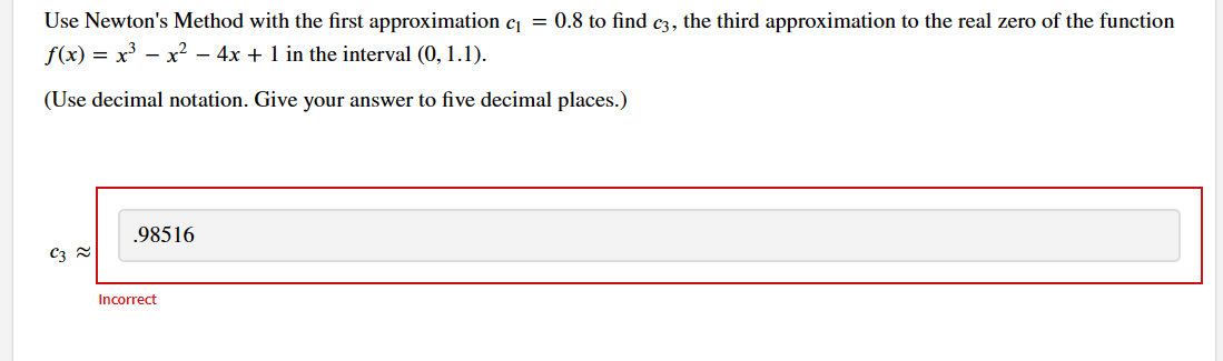 Solved Use Newton's Method with the first approximation | Chegg.com