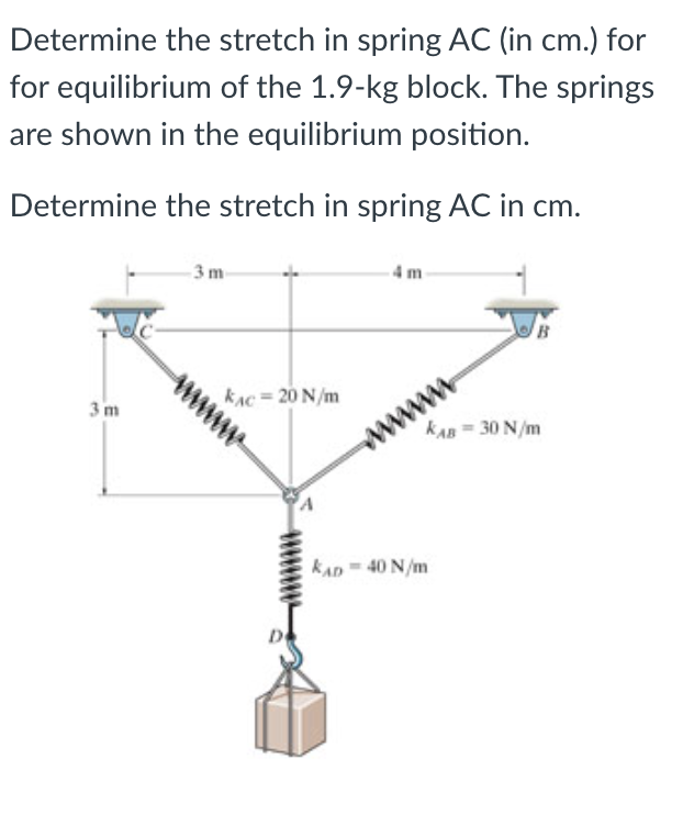 Solved Determine the stretch in spring AC (in cm. ) for for | Chegg.com