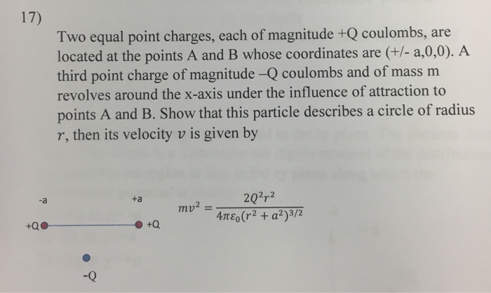 Solved 17) Two equal point charges, each of magnitude +Q | Chegg.com
