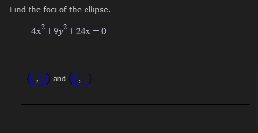 Solved Find the foci of the ellipse. 4x2+9y2+24x=0 | Chegg.com