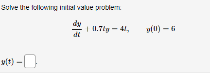 Solved Solve the initial value problem 7(t+1)dtdy−6y=6t for | Chegg.com