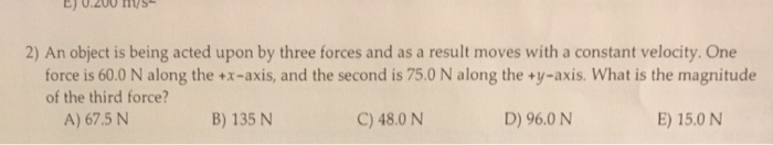 Solved An object is being acted upon by three forces and as | Chegg.com