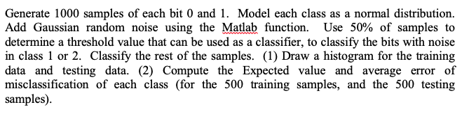 Solved Generate 1000 samples of each bit 0 and 1. Model each | Chegg.com
